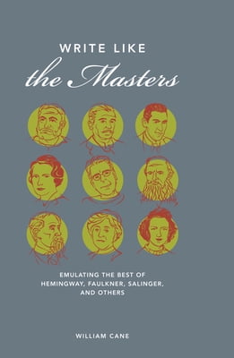 Pre-Owned Write Like the Masters: Emulating the Best of Hemingway ...