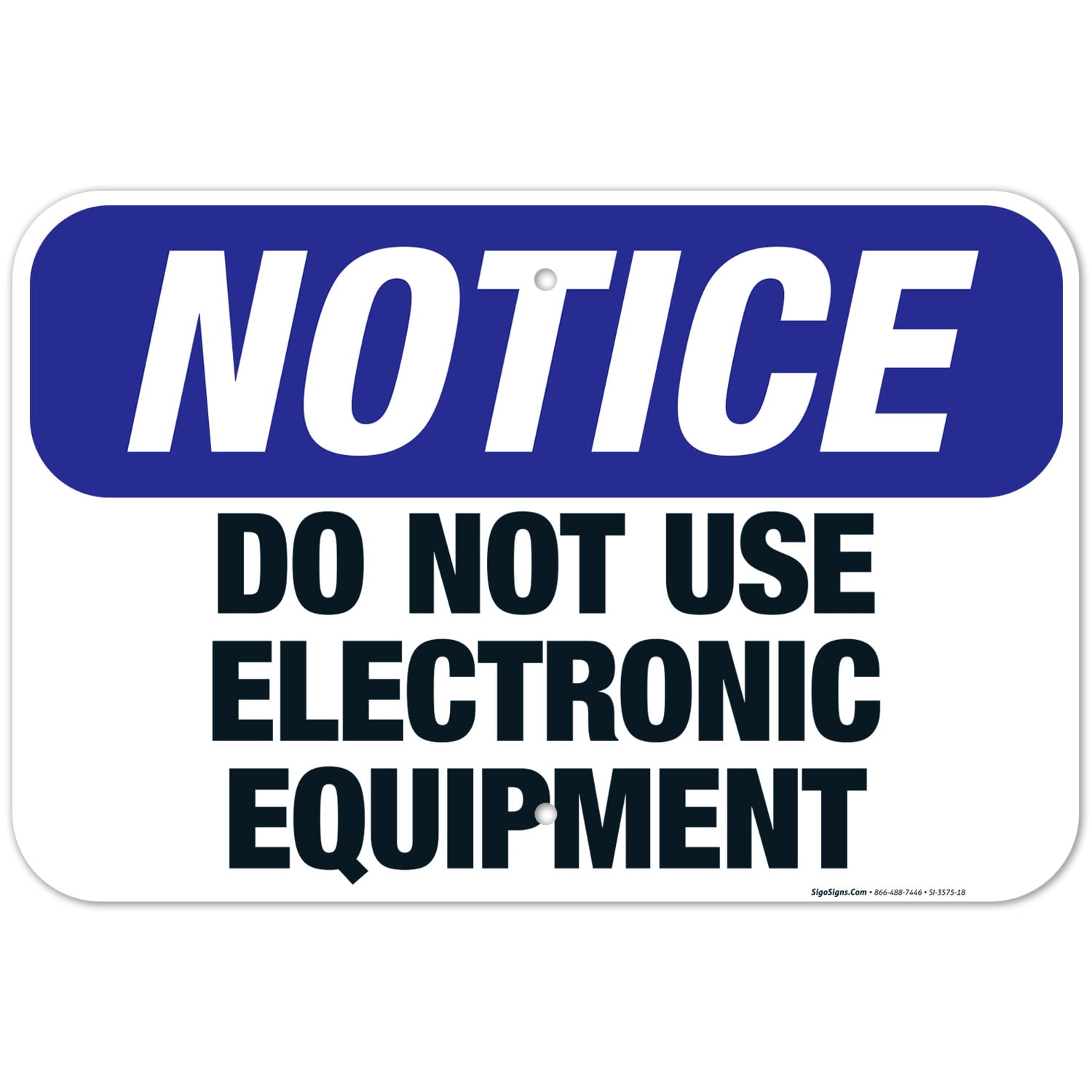Do Not Use Electronic Equipment Sign, OSHA Notice Sign, 12x18 Aluminum ...