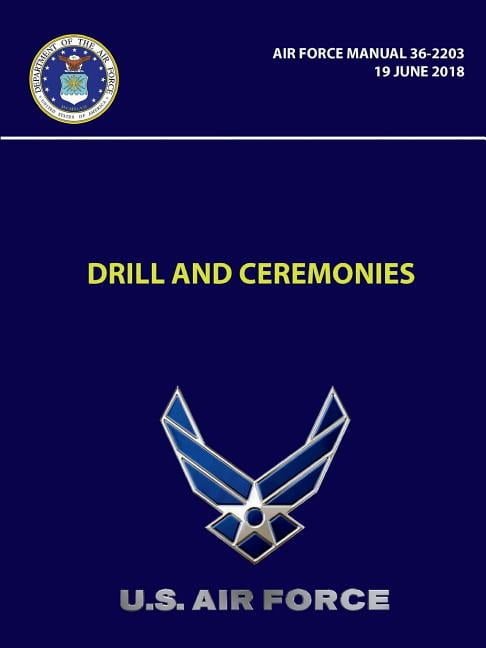 Drill and Ceremonies - Air Force Manual 36-2203 (19 June 2018 ...