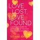 Love Lost, Love Found : A Woman's Guide to Letting Go of the Past and ...