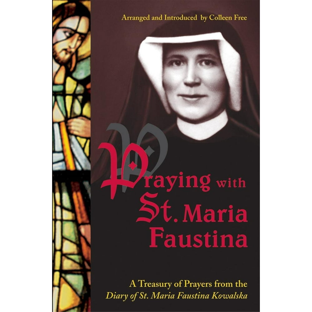 Praying with St. Maria Faustina : A Treasury of Prayers from the Diary ...