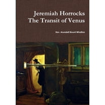 Jeremiah Horrocks The Transit of Venus, (Paperback) - Walmart.com