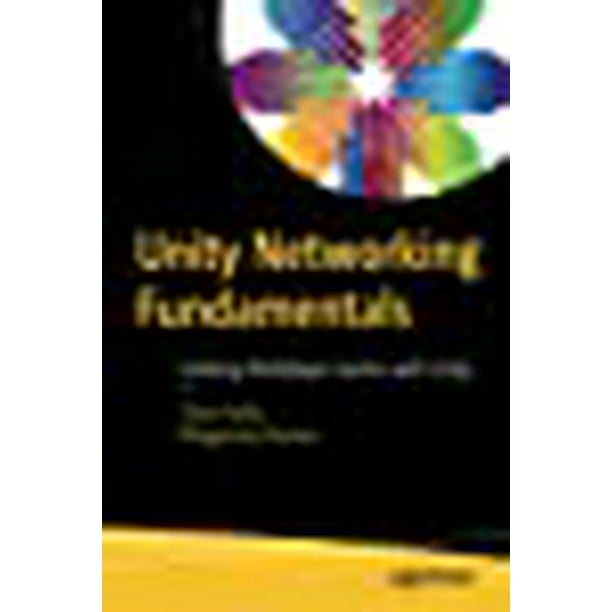 Unity Networking Fundamentals: Creating Multiplayer Games with Unity - Walmart.ca