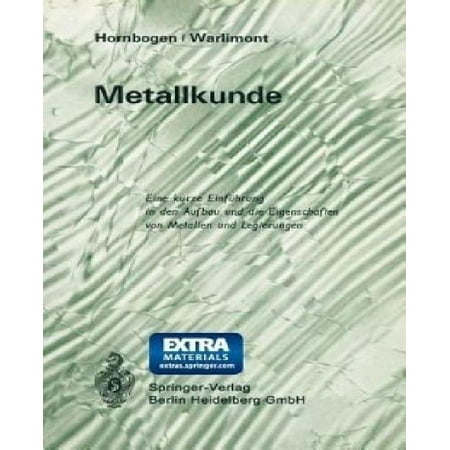 Metallkunde: Eine kurze Einfuhrung in den Aufbau und die Eigenschaften ...