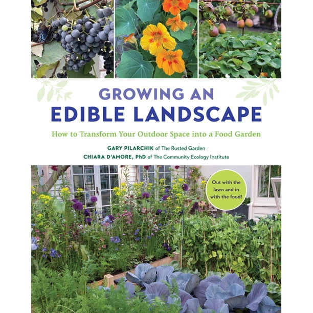 Growing an Edible Landscape : How to Transform Your Outdoor Space Into ...