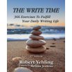 The Write Time: 366 Exercises to Fulfill Your Daily Writing Life; 2nd ...