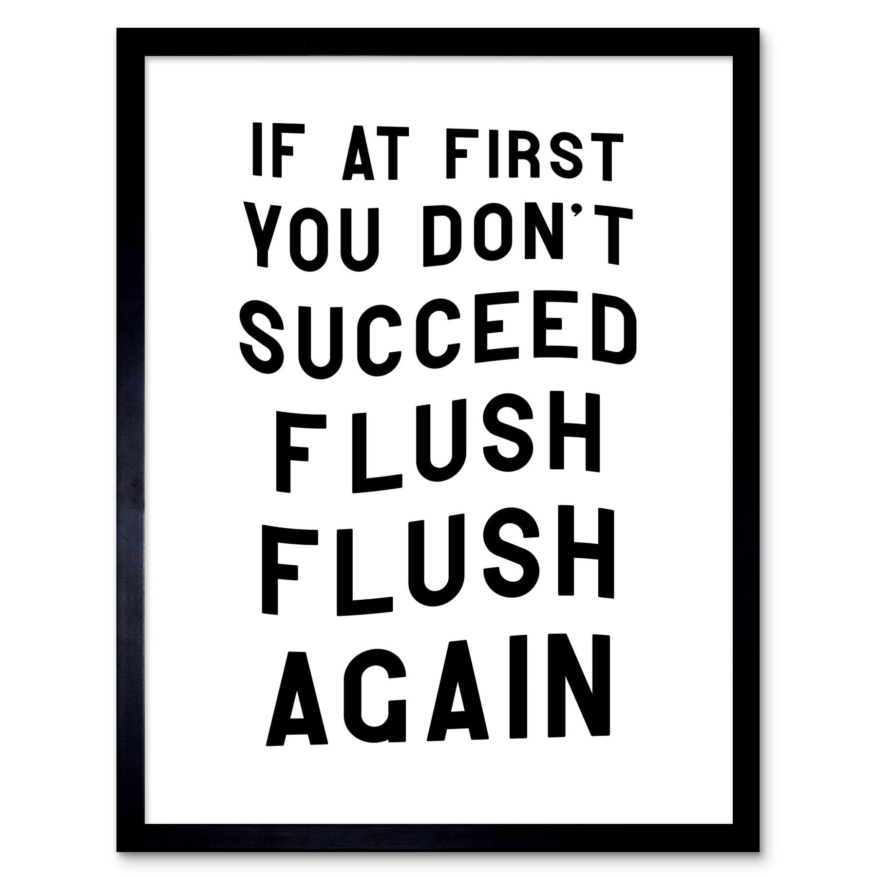 If At First You Don't Succeed Flush Again Funny Bathroom Wall Art Toilet Sign Art Print Framed ...
