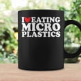 I Love Eating Microplastics I Heart To Eat Micro Plastic Coffee Mugs ...