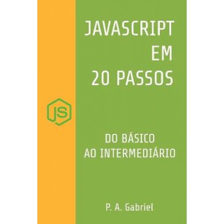 JavaScript em 20 Passos: Aprenda a Programar em JavaScript de Forma Facil e Rapida [Portuguese ...