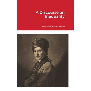 A Discourse Upon The Origin And The Foundation Of The Inequality Among ...