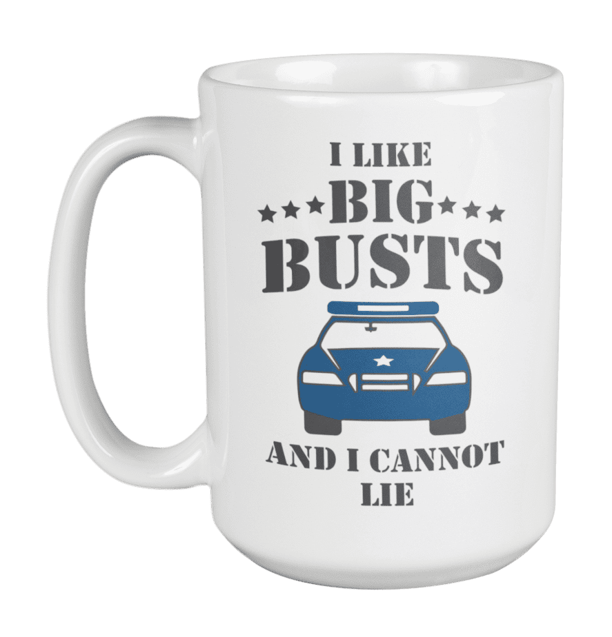 Cool I Like Big Busts, Police Officer or Cop Coffee & Tea Mug Cup ...