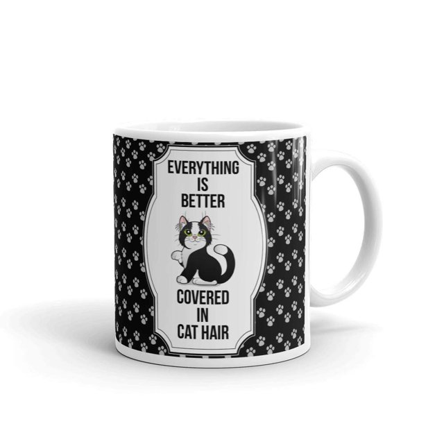 Everything Is Better Covered In Cat Hair Funny Coffee Tea Ceramic Mug