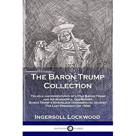 The Baron Trump Collection: Travels and Adventures of Little Baron ...