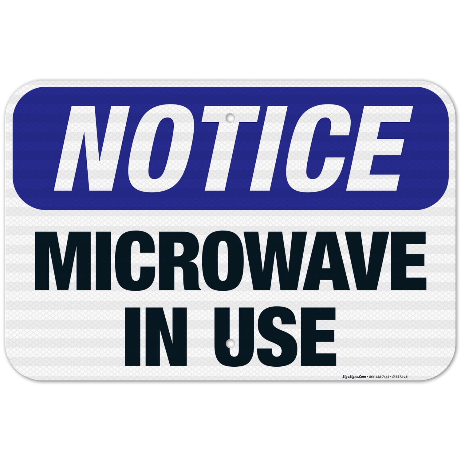 Microwave In Use Sign, OSHA Notice Sign, 12x18 Reflective Aluminum EGP ...