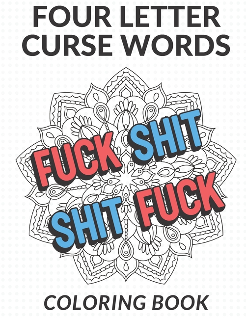 Four Letter Curse Words Coloring Book Don t Say Bad Curse And Swear four-letter-curse-words-coloring-book-don-t-say-bad-curse-and-swear