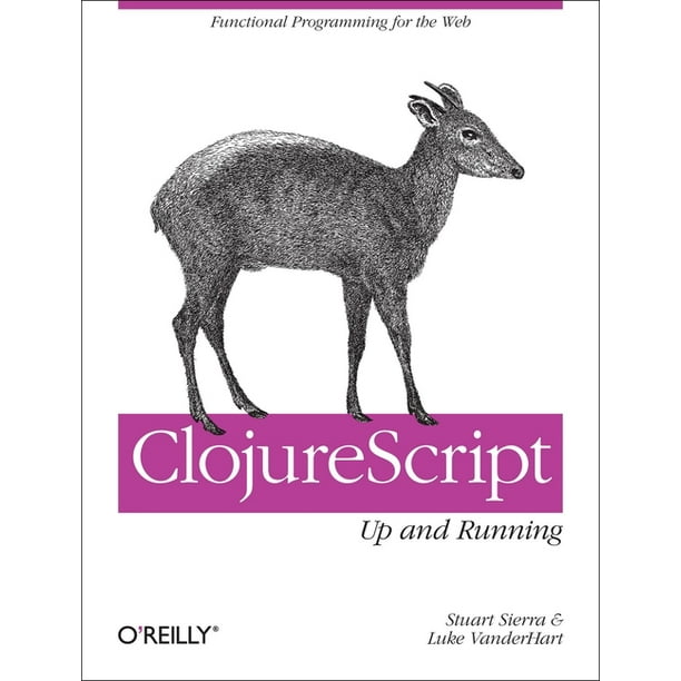 Clojurescript Up And Running Functional Programming For The Web Paperback