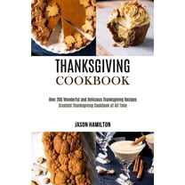 Thanksgiving Recipes: A Classic Thanksgiving Cookbook (Enjoy the Divine ...