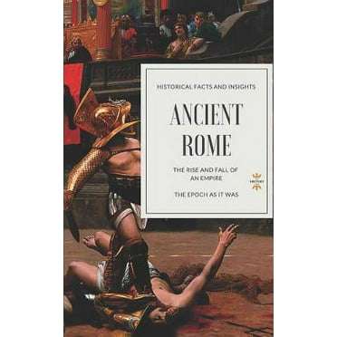 History for Kids: Ancient Rome: History for kids: A captivating guide ...