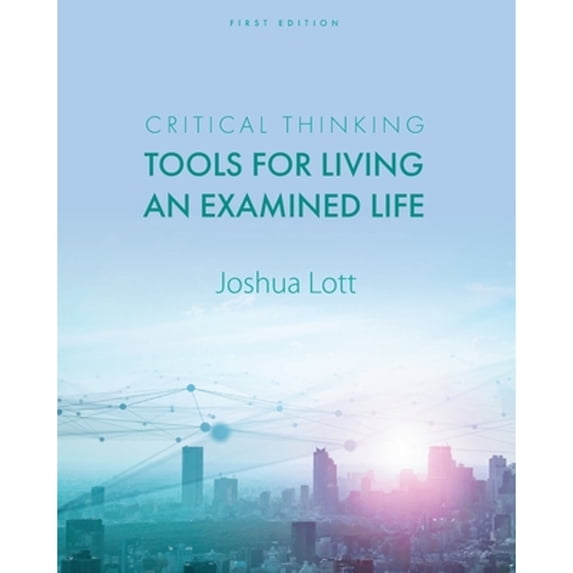 Pre-Owned Critical Thinking: Tools for Living an Examined Life ...