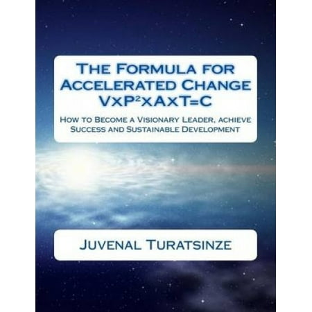 The Formula for Accelerated Change (Visionary People Together in Action ...