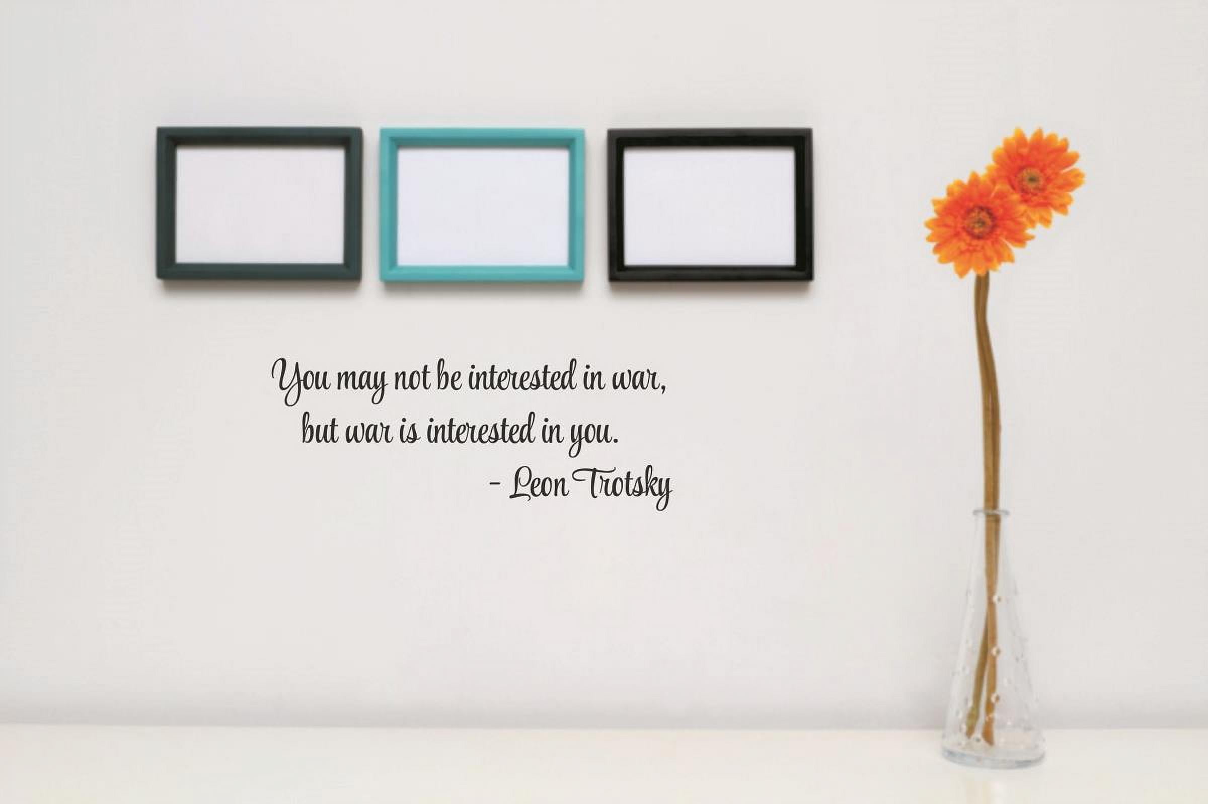Vinyl Wall Decal Sticker : You may not be interested in war, but war is ...