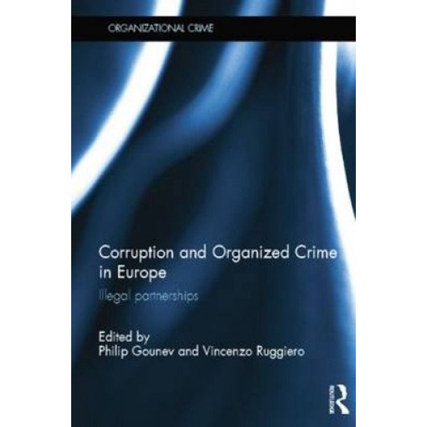 Corruption and Organized Crime in Europe: Illegal partnerships - Walmart.ca