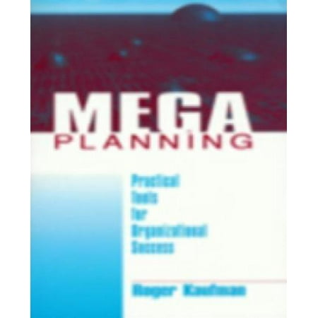 Mega Planning: Practical Tools for Organizational Success - Walmart.ca