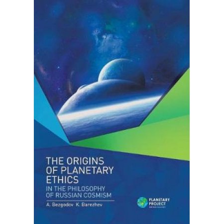 The Origins of Planetary Ethics in the Philosophy of Russian Cosmism ...