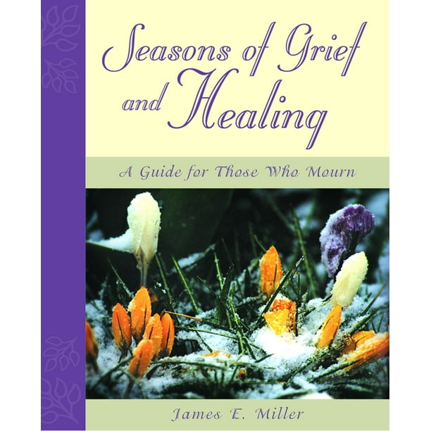 Seasons of Grief and Healing : A Guide for Those Who Mourn (Paperback ...