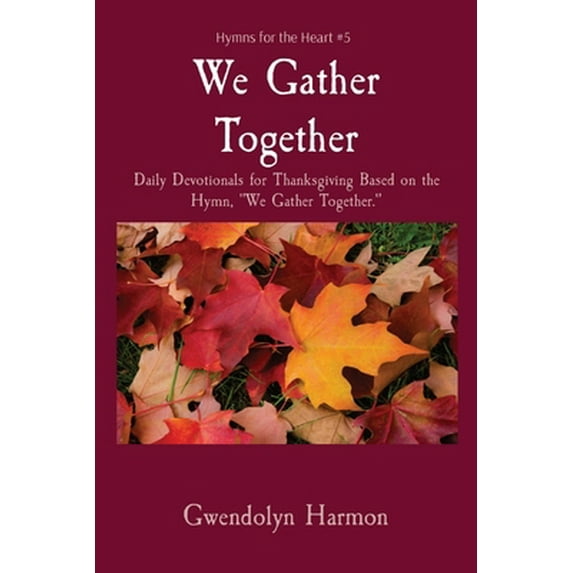 Pre-Owned We Gather Together: Daily Devotionals for Thanksgiving Based ...