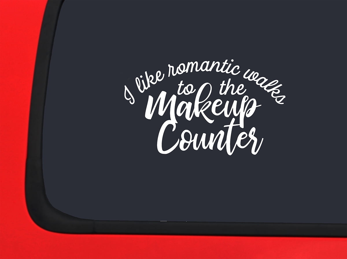 Car Sticker I Like Romantic Walks To The Makeup Counter Funny Girly Car ...