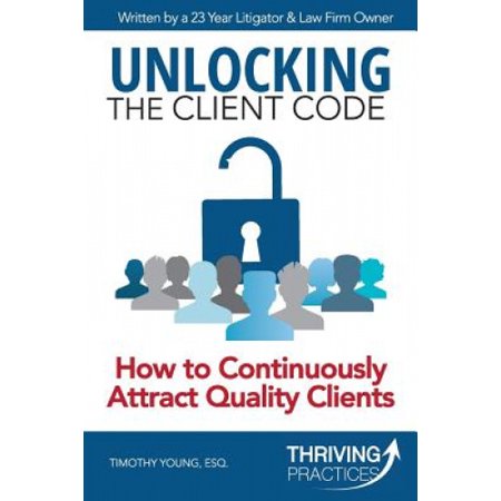 Unlocking the Client Code: How to Continuously Attract Quality Clients ...