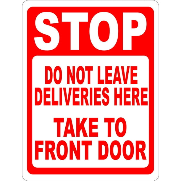 Stop Do Not Leave Deliveries Here Take to Front Door Sign - Walmart.com