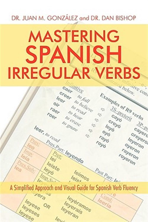 Pre-Owned Mastering Spanish Irregular Verbs: A Simplified Approach and ...