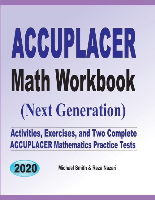 Accuplacer Math Workbook : Exercises, Activities, and Two Full-Length Accuplacer Math Practice ...