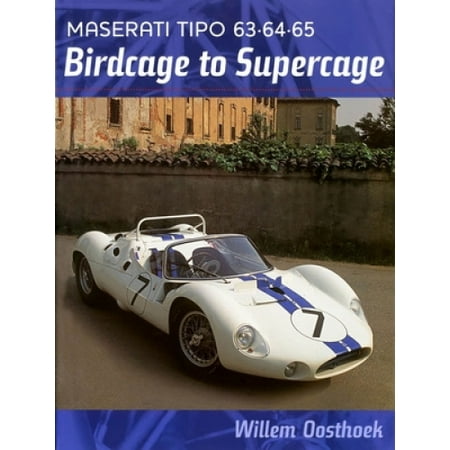 Birdcage to Supercage: Maserati Tipo 63, 64 and 65 - World Championship ...