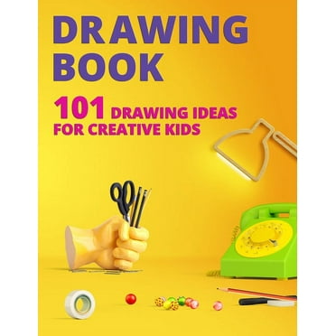 How To Draw: 100+ Projects With Step by Step Guidelines: Drawing For ...