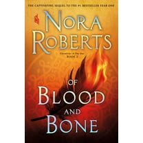 Nora Roberts - Of Blood and Bone: Chronicles of The One, Book 2 ...