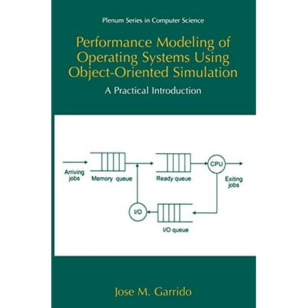 Performance Modeling of Operating Systems Using Object-Oriented Simulations: A Practical ...