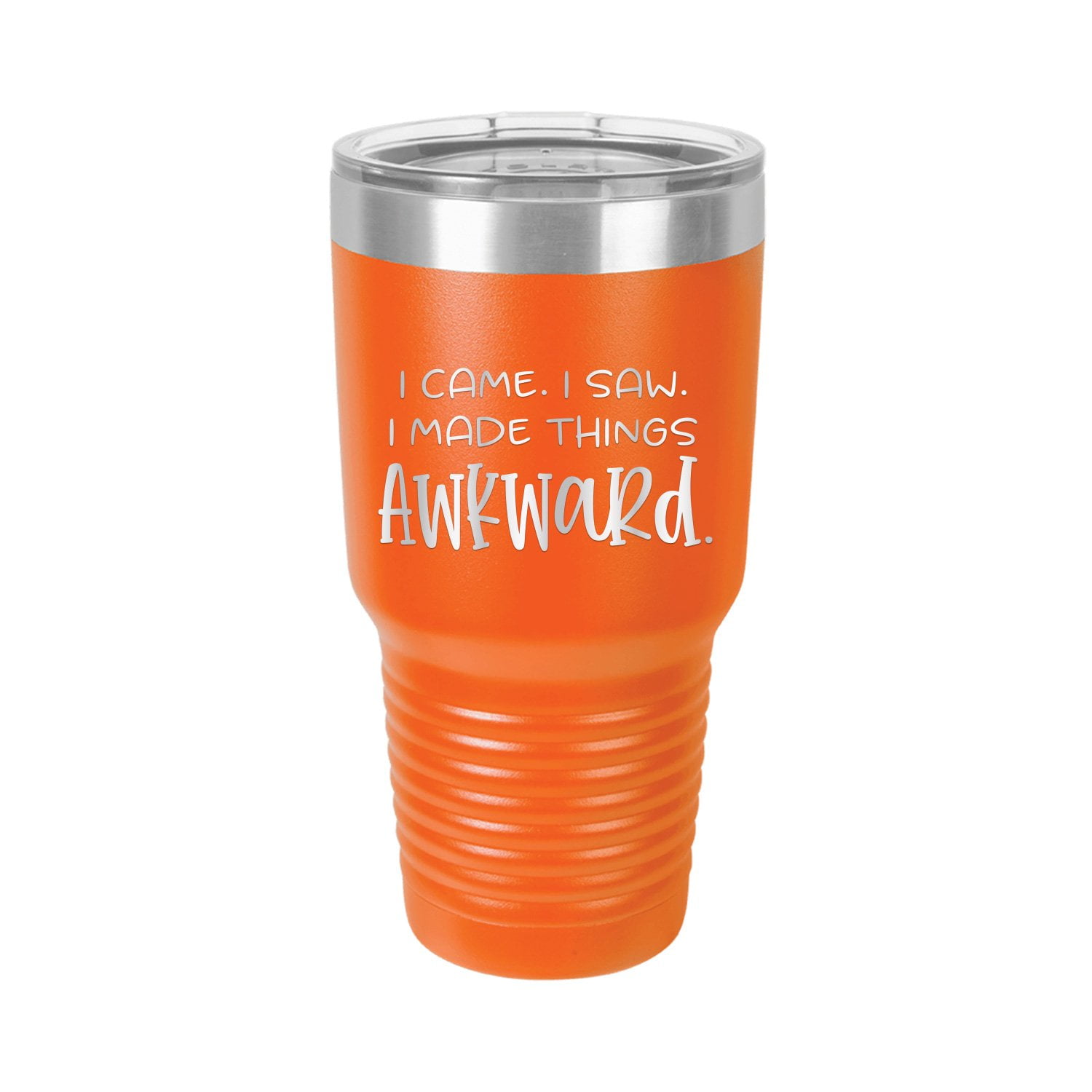 I Came I Saw I Made Things Awkward - Engraved 30 oz Tumbler Mug Cup ...