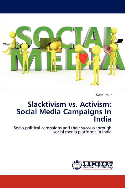 Slacktivism vs. Activism : Social Media Campaigns In India (Paperback ...