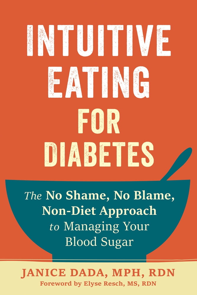 Pre-Owned Intuitive Eating for Diabetes: The No Shame, No Blame, Non ...