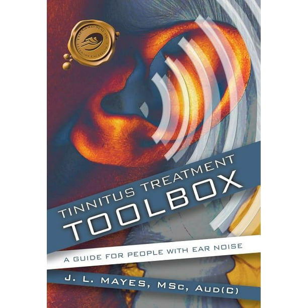 Tinnitus Treatment Toolbox : A Guide for People with Ear Noise ...