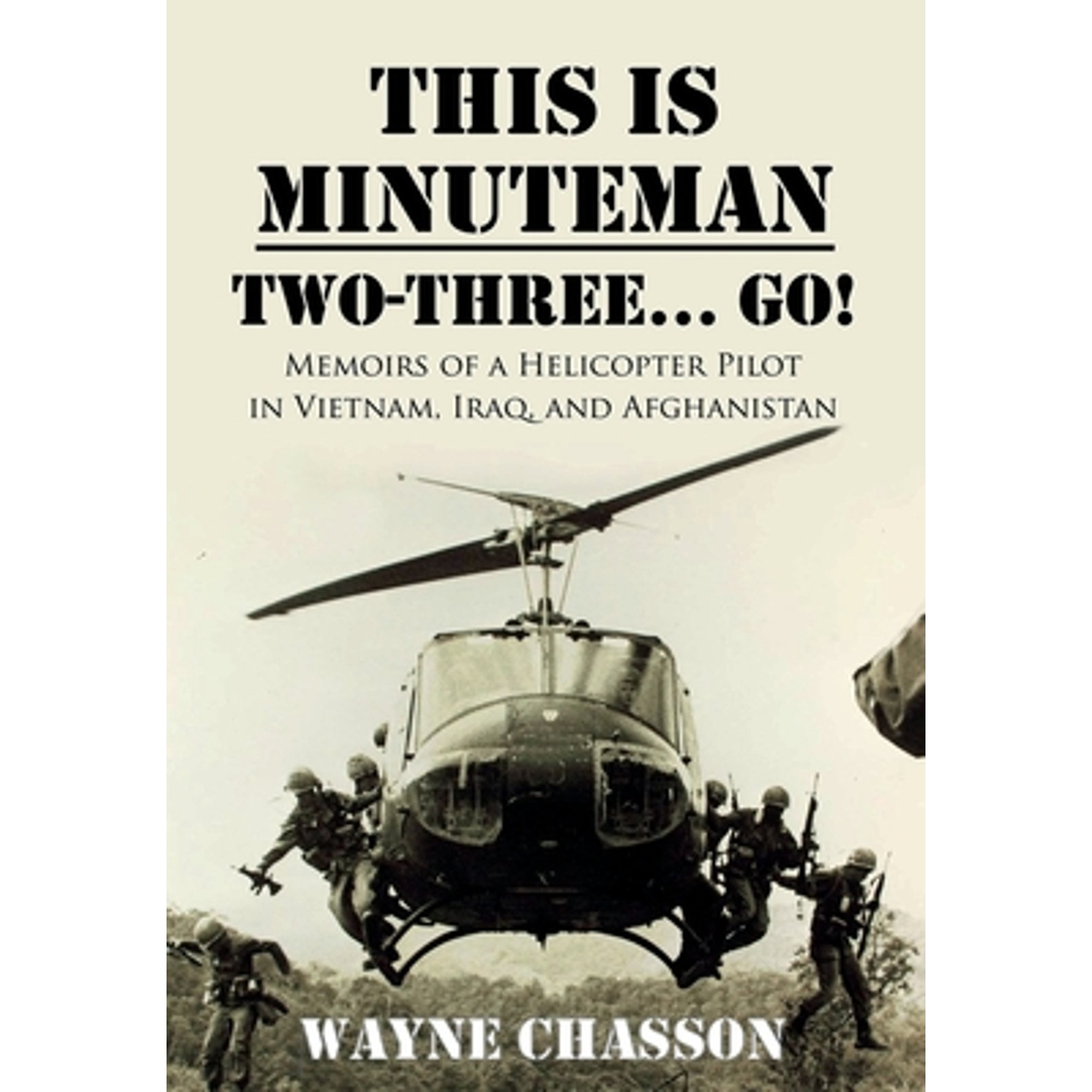 Pre-Owned This is Minuteman: Two-Three... Go!: Memoirs of a Helicopter ...
