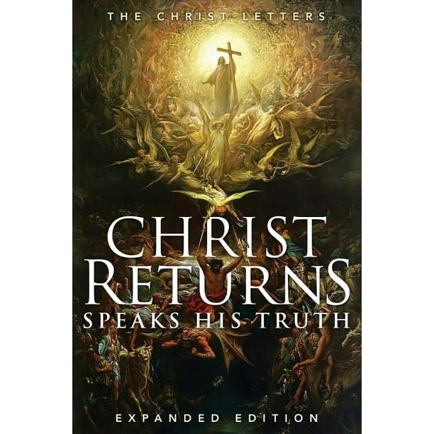 Christ Returns, Speaks His Truth : The Christ Letters (Paperback ...