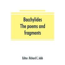 Bacchylides: the poems and fragments, (Paperback) - Walmart.com