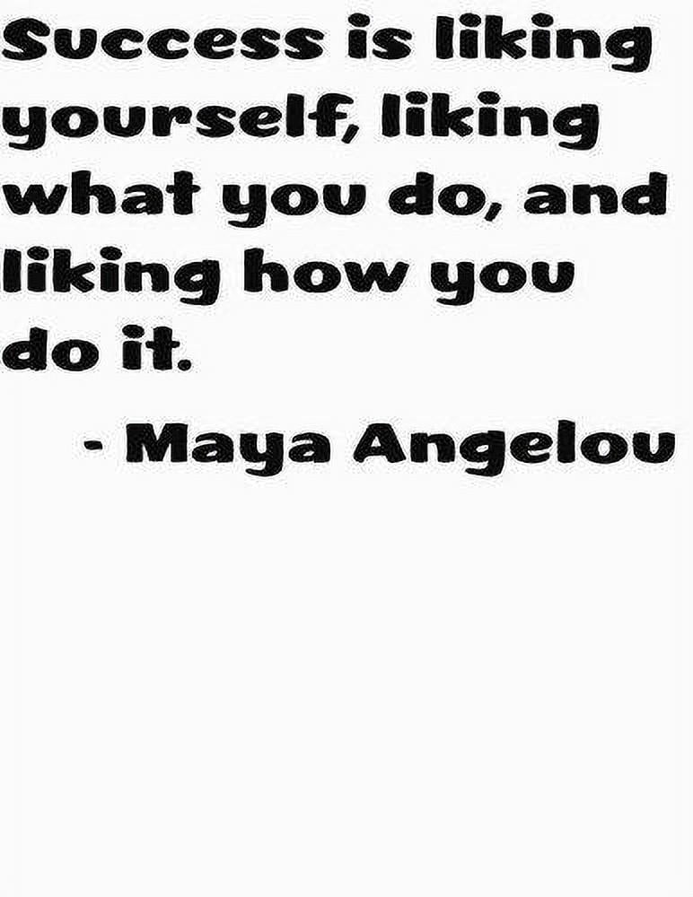 Success Is Liking Yourself, Liking What You Do, And Liking How You Do ...