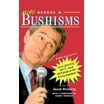 The Ultimate George W. Bushisms : Bush at War (with the English ...