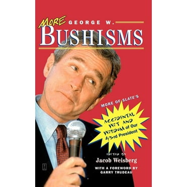 The Ultimate George W. Bushisms : Bush at War (with the English ...
