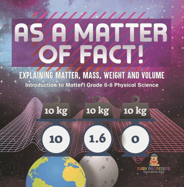 Pre-Owned As a Matter of Fact! Explaining Matter, Mass, Weight and ...